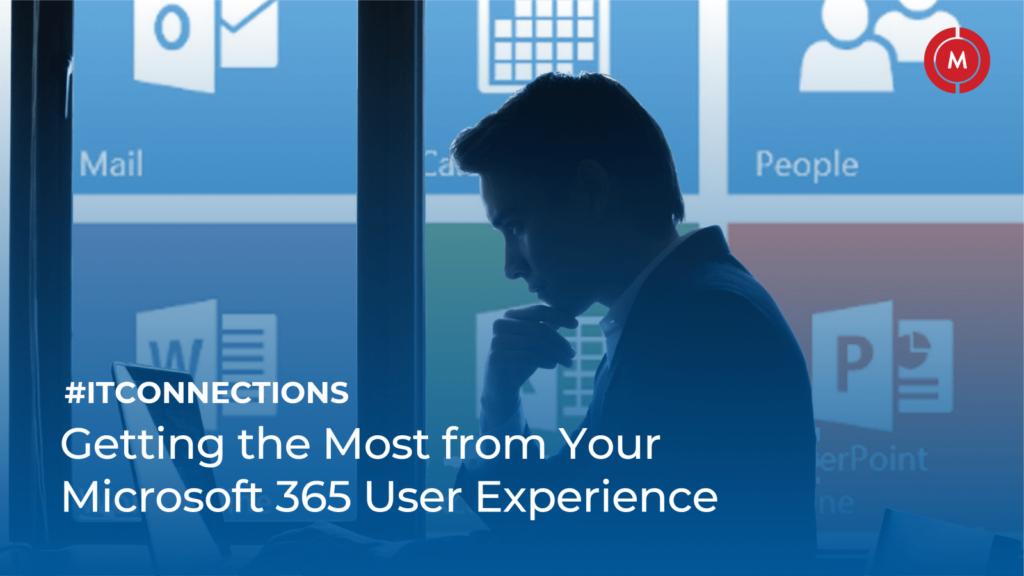 Getting the Most from Your Microsoft 365 End User Experience
