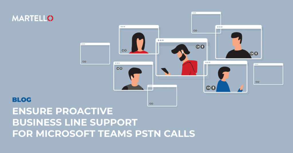 Top Tips for Proactive Support for MS Teams PSTN Calls | Martello