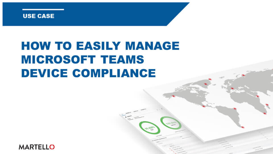 Easily Manage Microsoft Teams Device Compliance | Martello