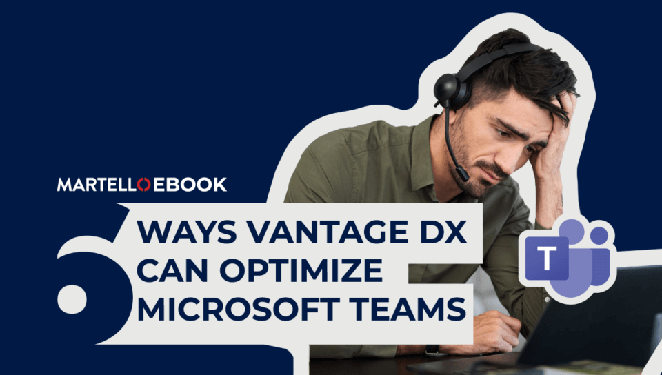 Microsoft Teams Monitoring Tool | Martello Vantage DX