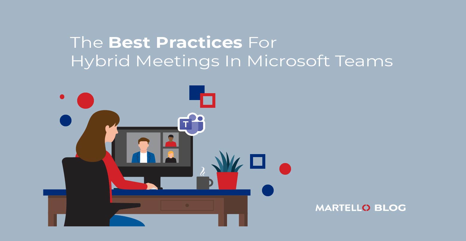 The Best Practices For Microsoft Teams Hybrid Meetings | Martello Technologies