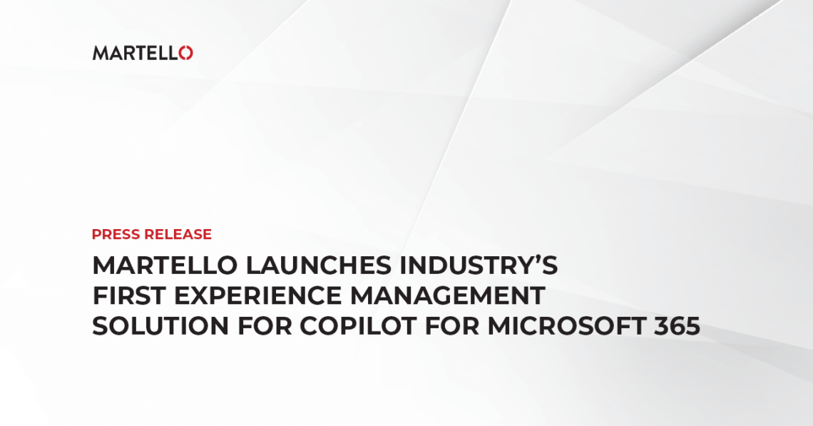 Martello Launches Industry's First Experience Management Solution for Copilot for Microsoft 365 ...