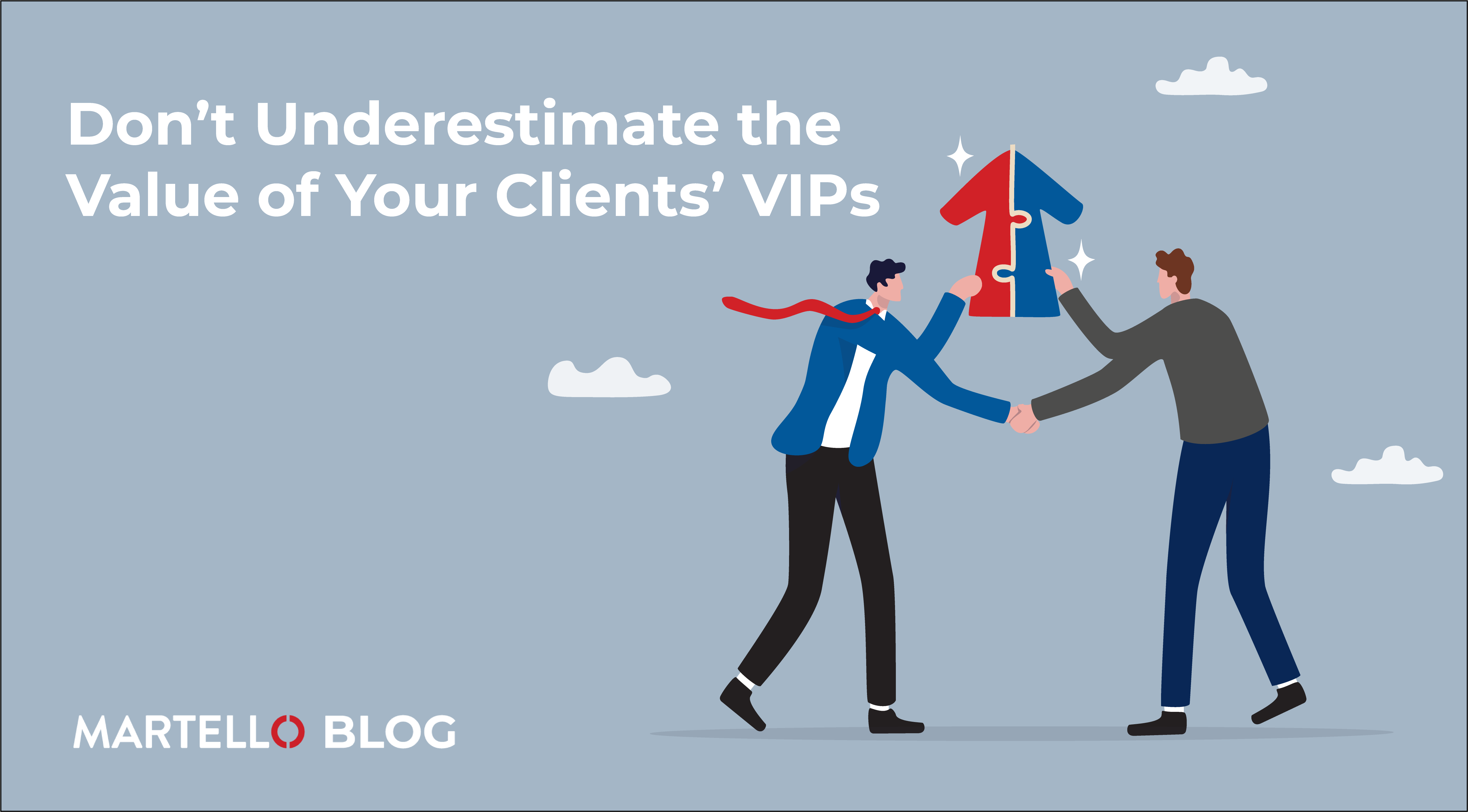 Don’t Underestimate the Value of Your Clients’ VIPs | Martello Technologies